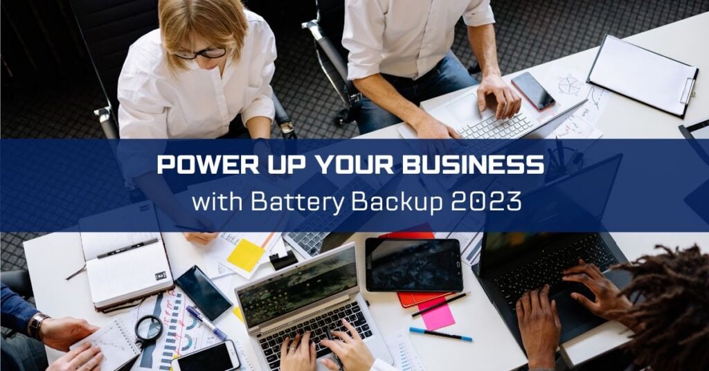 Power Up Your Business With Battery Backup 2023