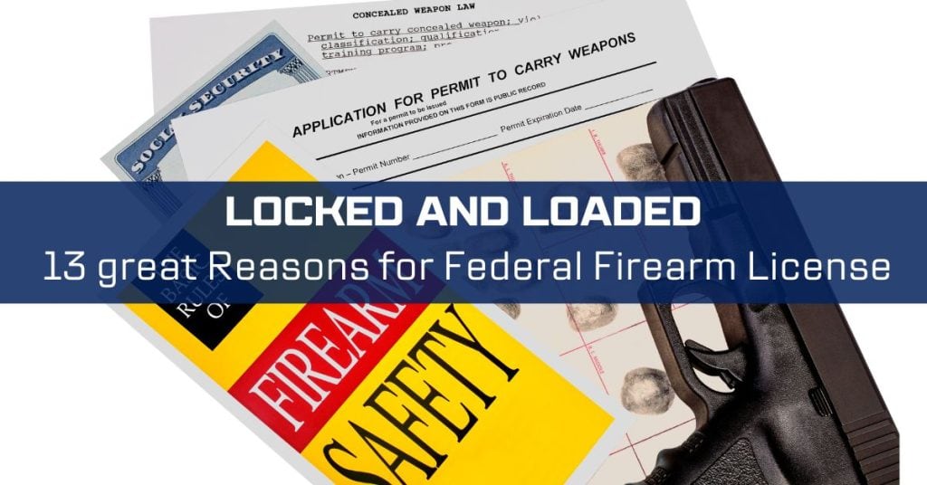 Locked And Loaded: 13 Great Reasons For Federal Firearm License