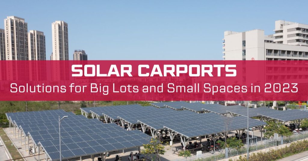 Solar Carports: Solutions For Big Lots And Small Spaces In 2023